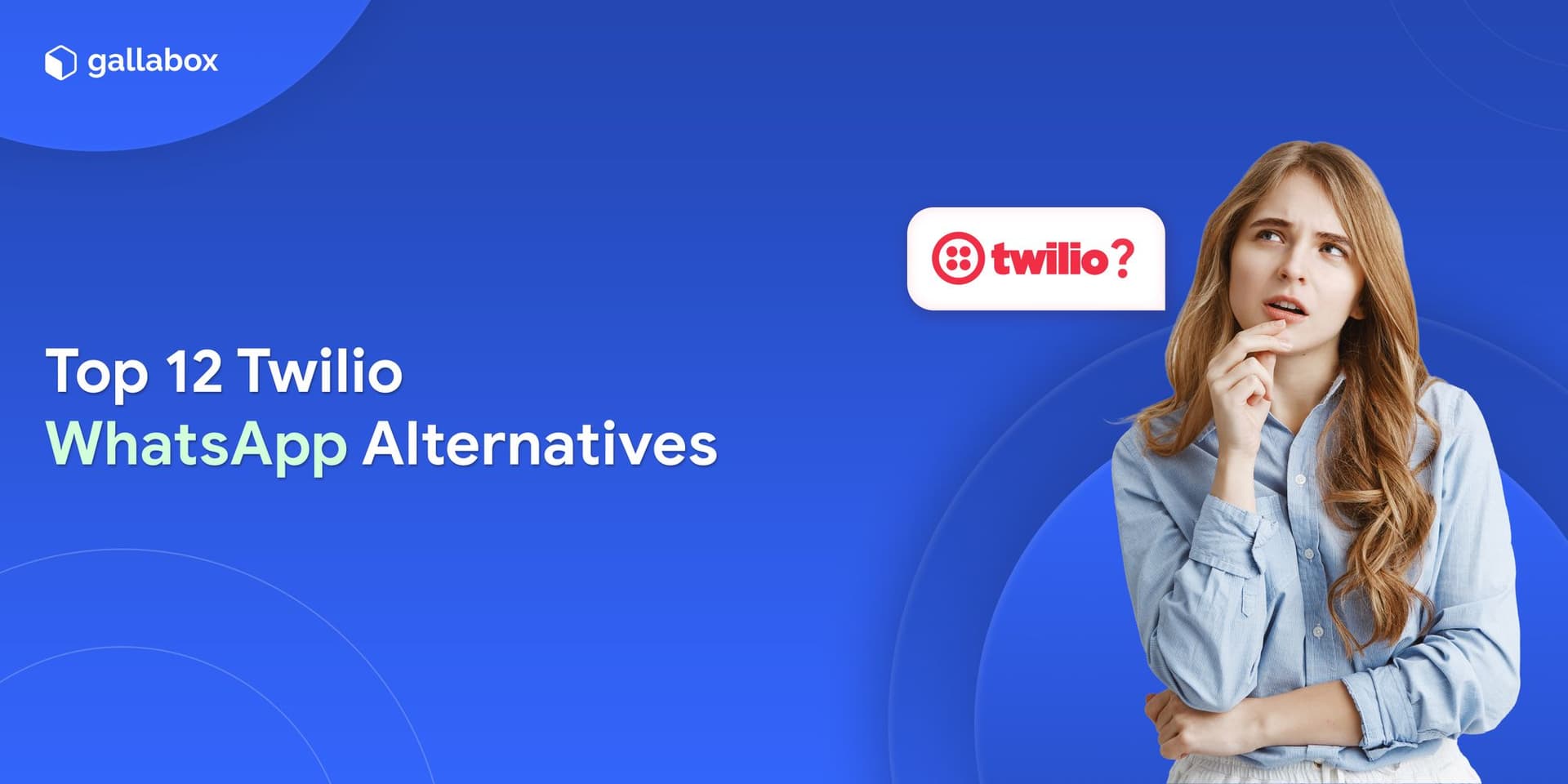 Top 12 Twilio alternatives for WhatsApp Business APIs | Gallabox - Gallabox Blog